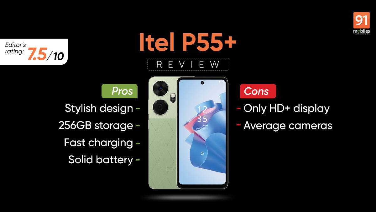 Itel P55 Plus Review - Pros and cons, Verdict | 91Mobiles